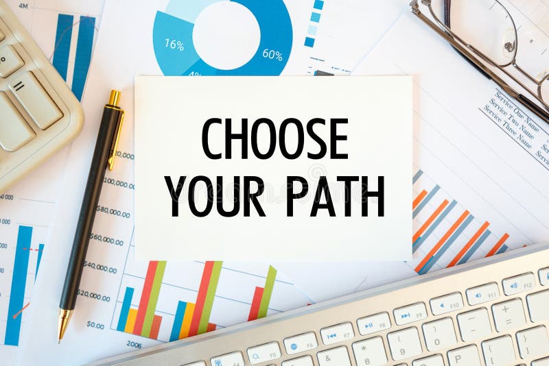 CHOOSE YOUR PATH is Written in a Document on the Office Desk, Diagram ...
