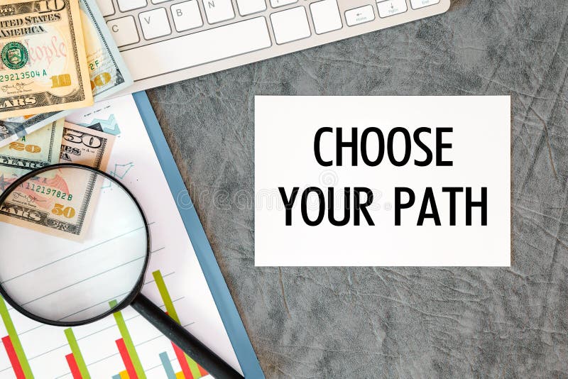 CHOOSE YOUR PATH is Written in a Document on the Office Desk, Money ...