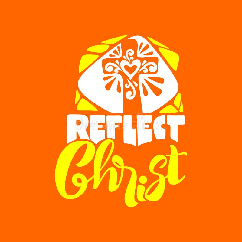 Christian Typography, Lettering And Illustration. Reflect Christ Stock ... Christian Typography, Lettering And Illustration. Reflect Christ Stock ...