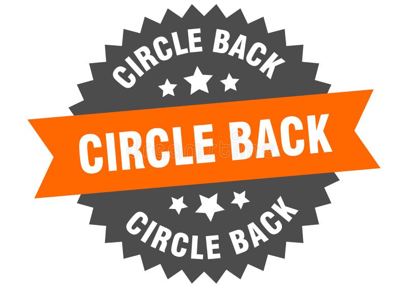 Circle Back Sign. Circle Back Circular Band Label. Circle Back Sticker ...