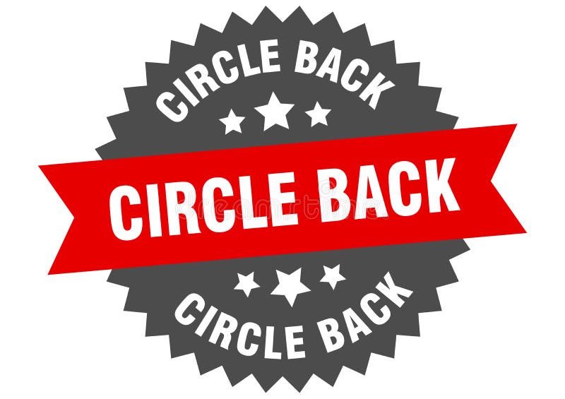 Circle Back Sign. Circle Back Circular Band Label. Circle Back Sticker ...
