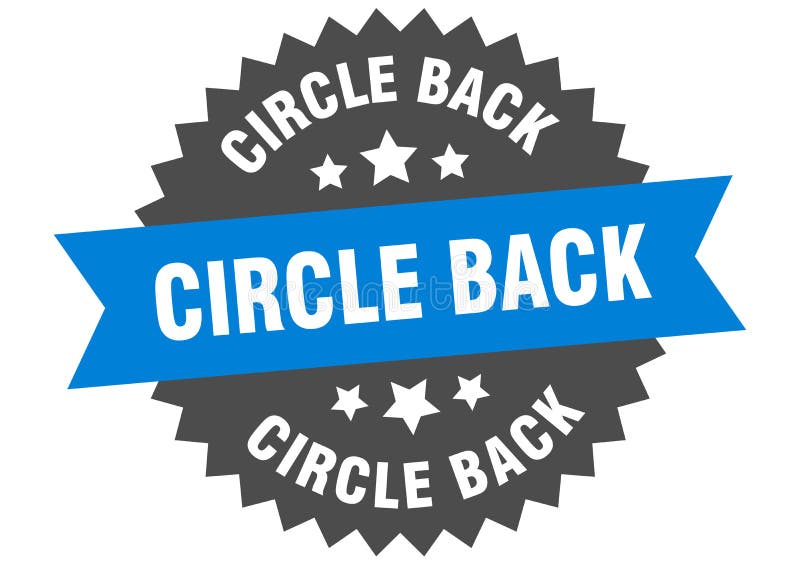 Circle Back Sign. Circle Back Circular Band Label. Circle Back Sticker ...