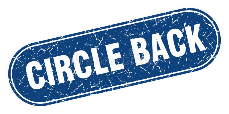 Circle Back Sign. Circle Back Grunge Stamp Stock Vector - Illustration ...