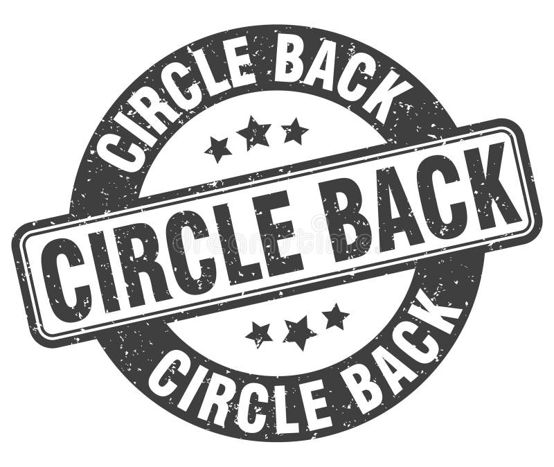 Circle Back Stamp. Circle Back Label. Round Grunge Sign Stock Vector ...