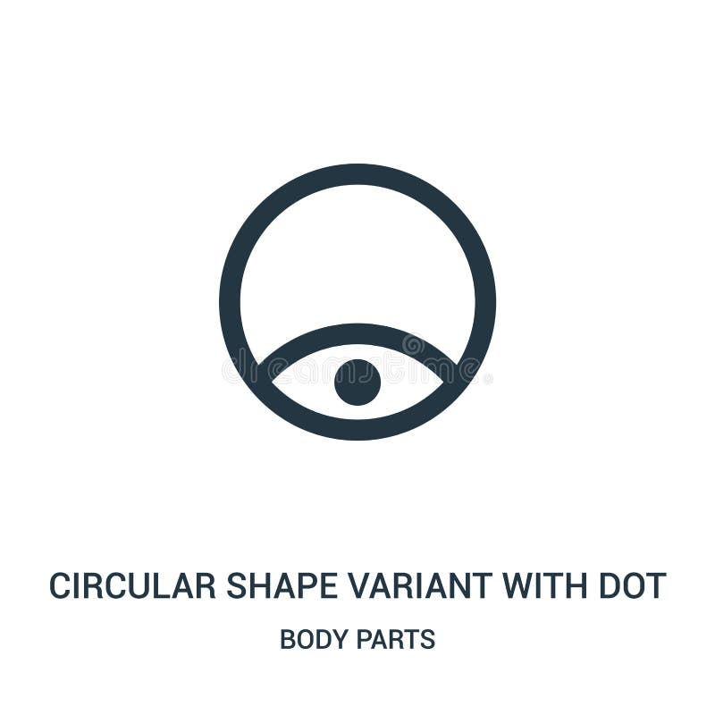 Circular Shape Variant with Dot Icon Vector from Body Parts Collection ...