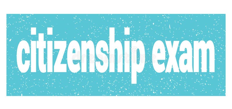 Citizenship Exam Text Written on Blue Stamp Sign Stock Illustration ...