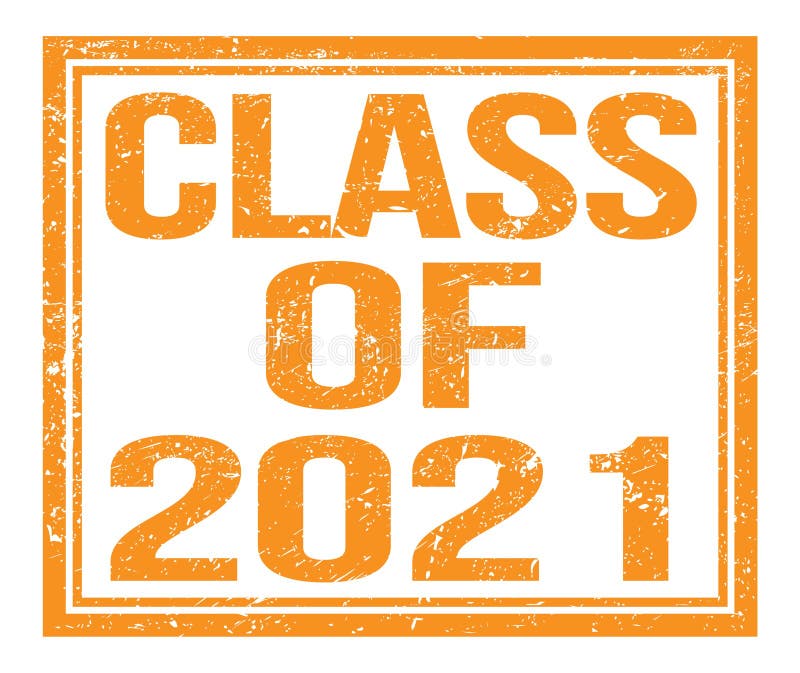 CLASS of 2021, Text on Orange Grungy Stamp Sign Stock Illustration ...