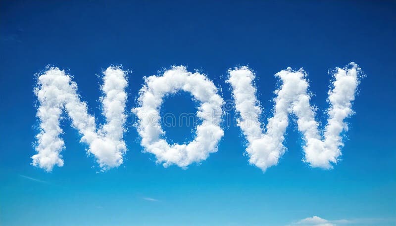 Floating Clouds Form the Word Now in a Bright Blue Sky during the ...