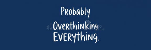 Thoughts on Overthinking Life Expressed in a Simple Design with a Blue ...