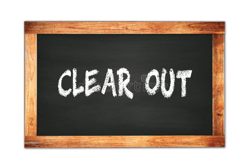 CLEAR OUT Text Written on Wooden Frame School Blackboard Stock ...