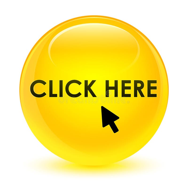 Click Here Glassy Yellow Round Button Stock Illustration - Illustration ...