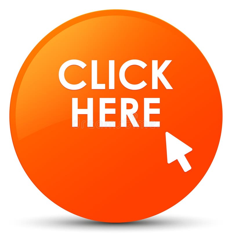 Click Here Orange Round Button Stock Illustration - Illustration of ... Click Here Orange Round Button Stock Illustration - Illustration of ...