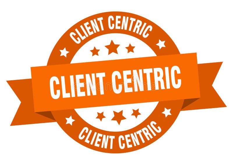 Client Centric Round Ribbon Isolated Label. Client Centric Sign Stock ...