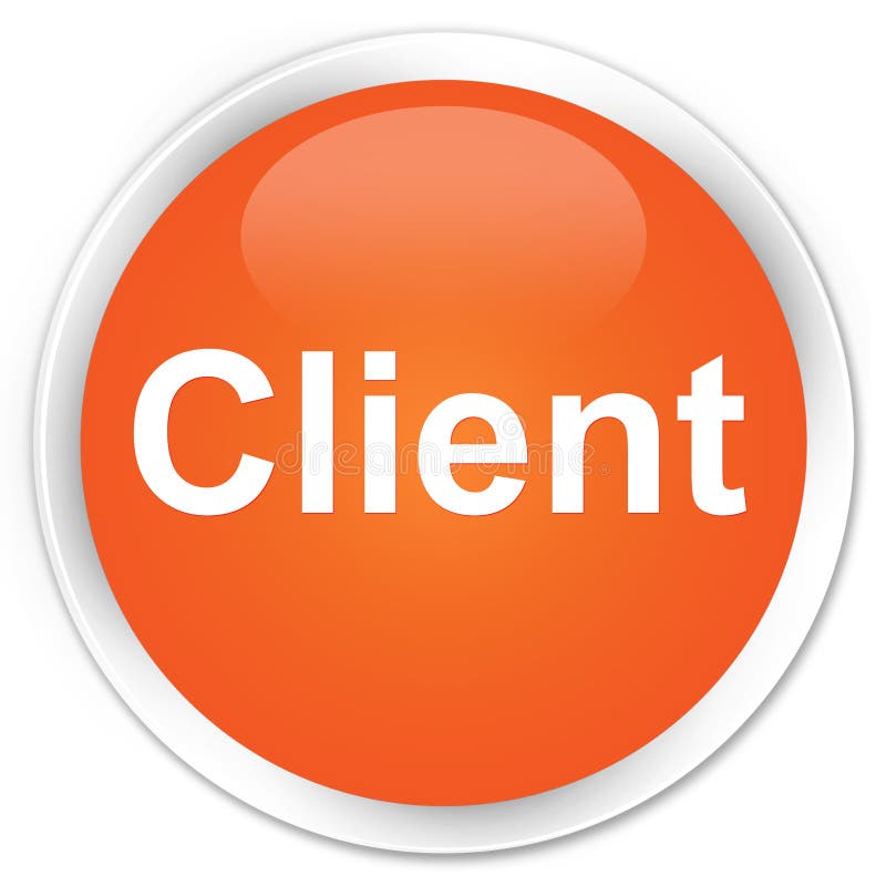 Client Premium Orange Round Button Stock Illustration - Illustration of ...