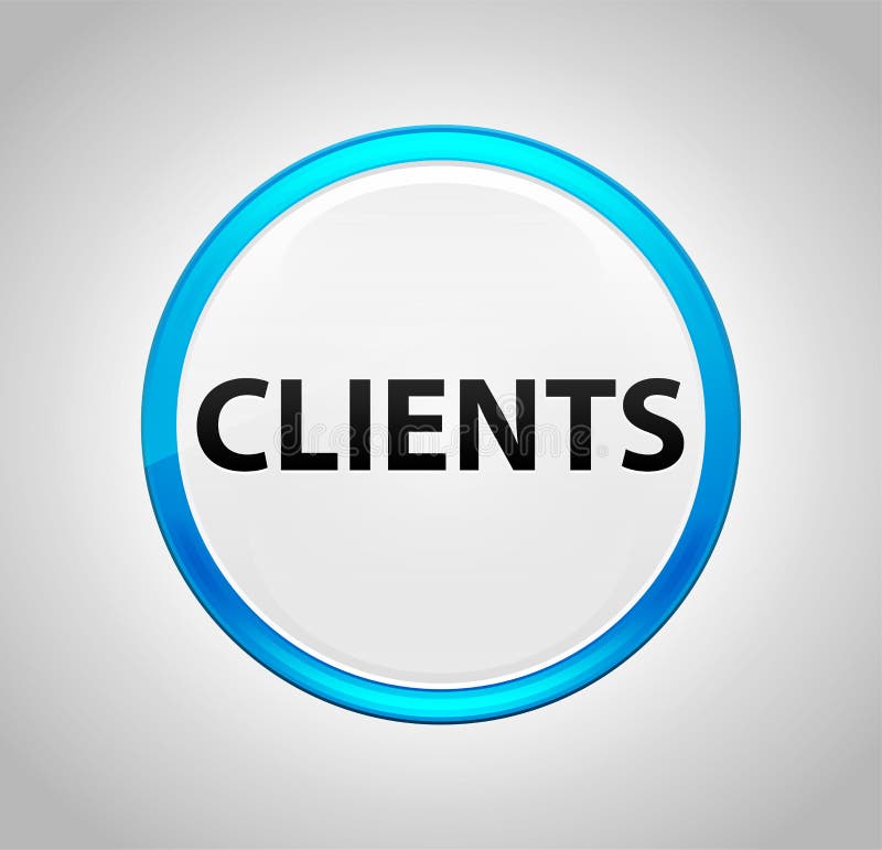 Clients Round Blue Push Button Stock Illustration - Illustration of ...
