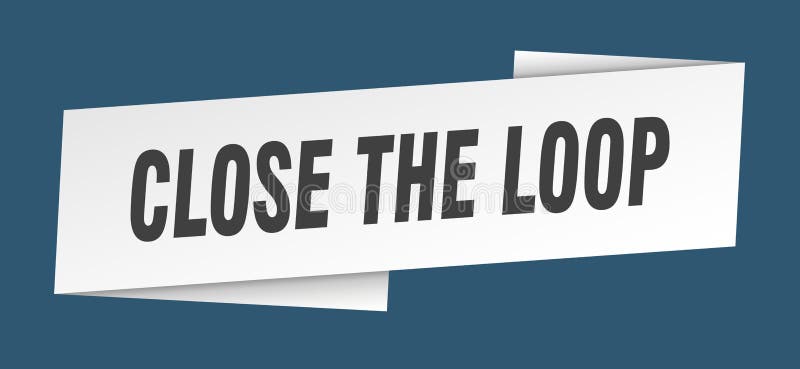 Close the Loop Banner Template. Close the Loop Ribbon Label Stock ...