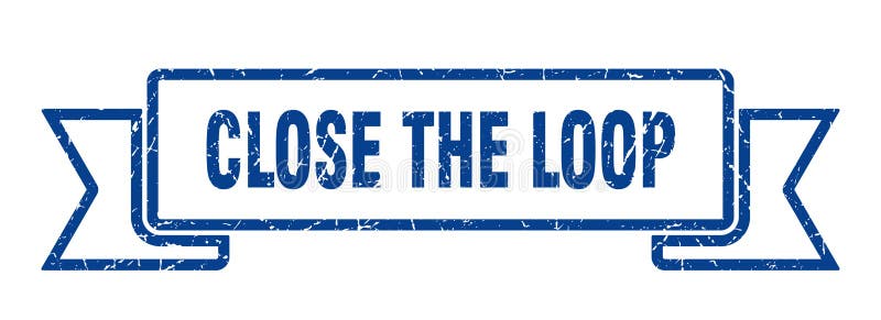 Close the Loop Ribbon. Close the Loop Grunge Band Sign Stock Vector ...