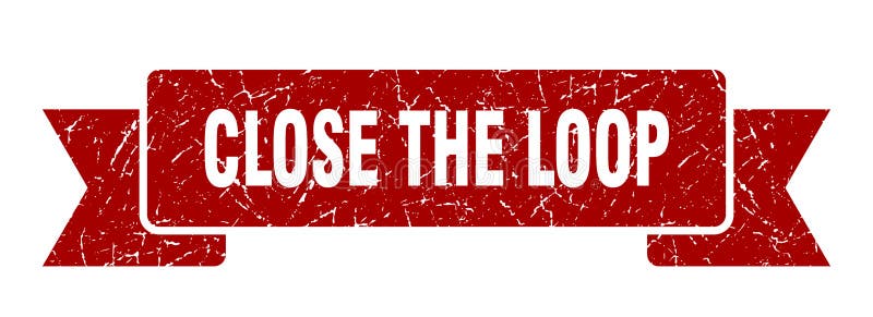 Close The Loop Sign. Close The Loop Round Ribbon Sticker. Close The ...