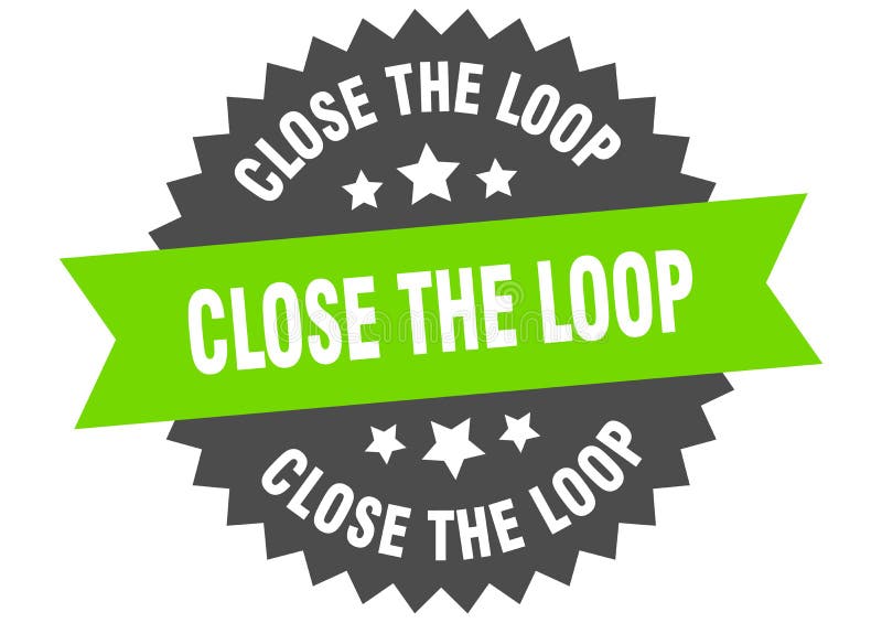 Close the Loop Sign. Close the Loop Circular Band Label. Close the Loop ...