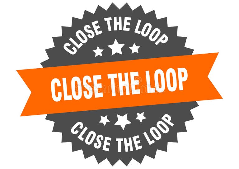 Close the Loop Sign. Close the Loop Circular Band Label. Close the Loop ...
