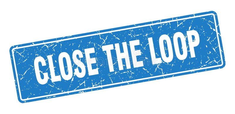 Close the Loop Sign. Close the Loop Grunge Stamp Stock Vector ...