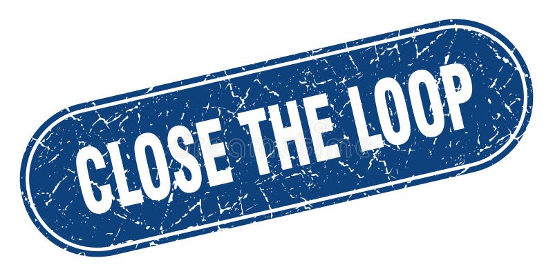 Close the Loop Sign. Close the Loop Grunge Stamp Stock Vector ...