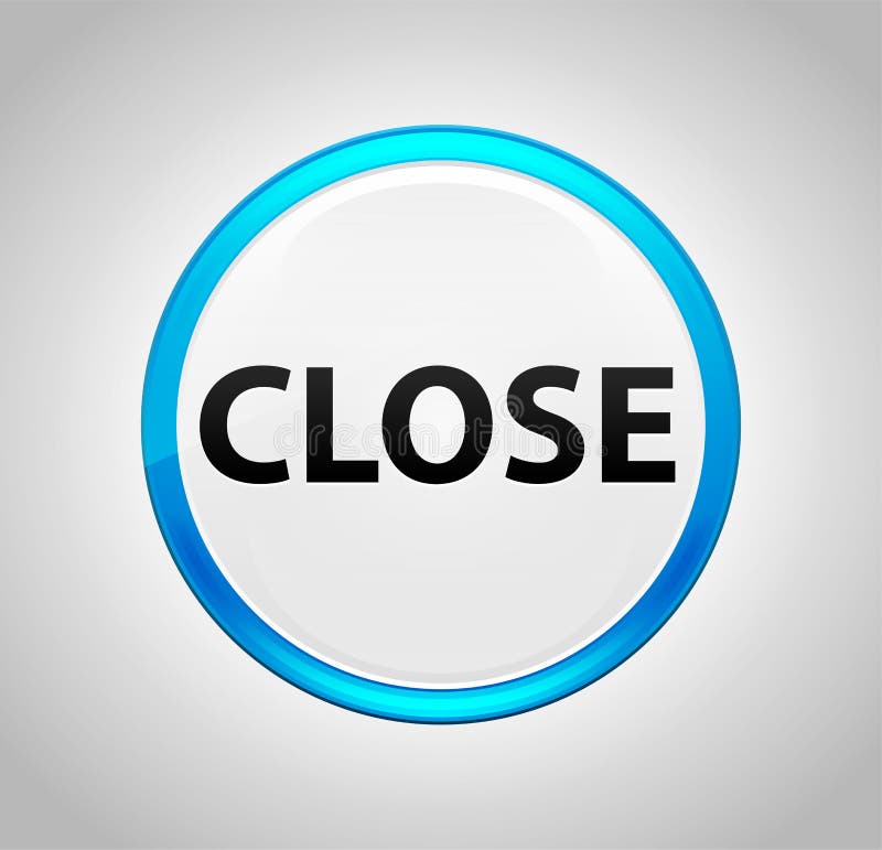Close Round Blue Push Button Stock Illustration - Illustration of close ...