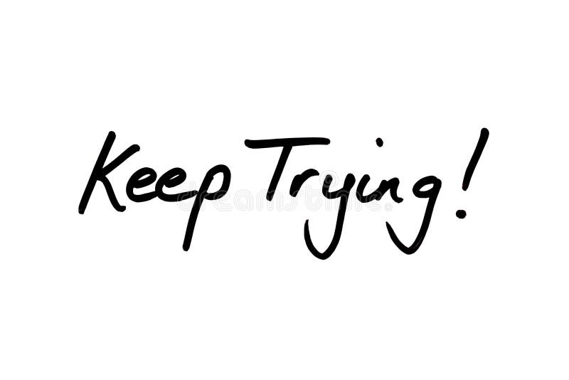 Keep trying sign stock illustration. Illustration of give - 113639757
