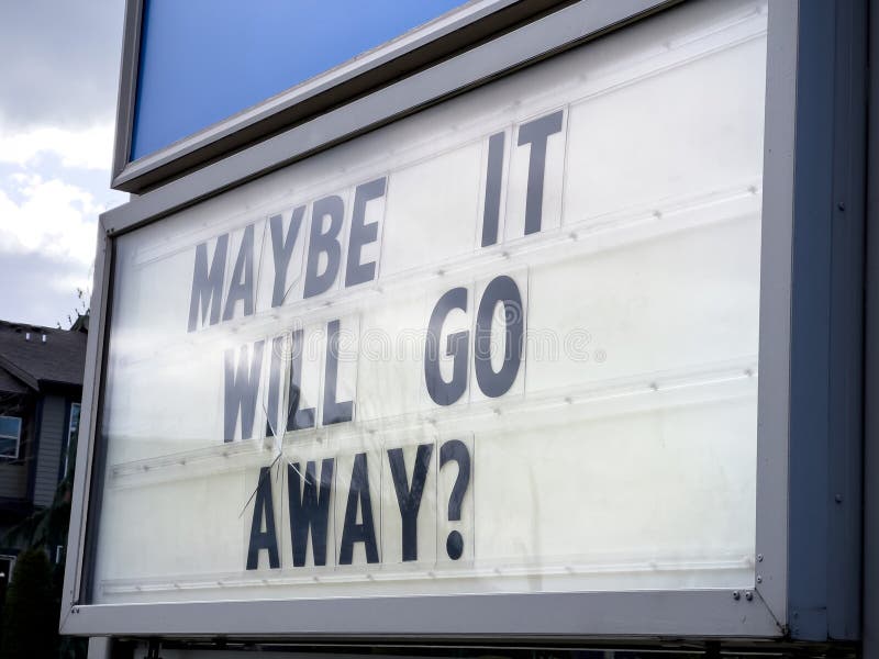 Close Up View of the Words Maybe it Will Go Away on a Letter Board Sign ...