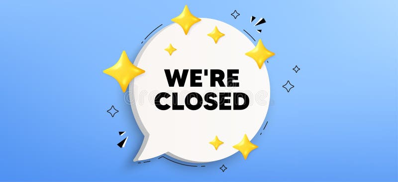 We are Closed. Business Closure Sign. Chat Speech Bubble Banner. Vector ...