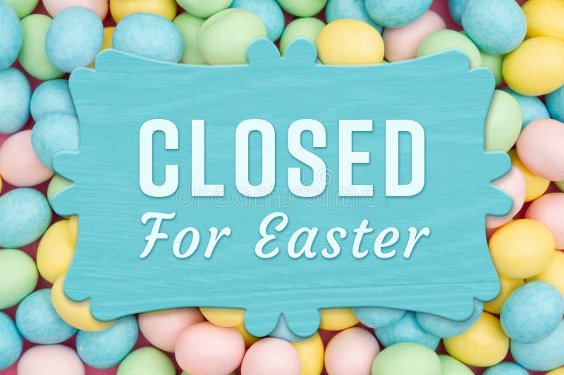Closed for Eater Sign with Easter Eggs Candy Stock Photo - Image of ...
