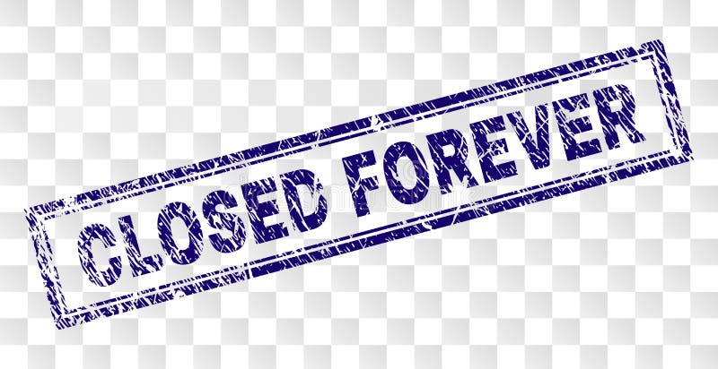Scratched CLOSED FOREVER Rectangle Stamp Stock Vector - Illustration of ...