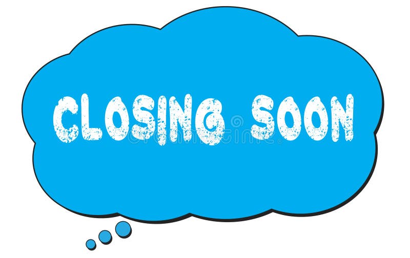 CLOSING SOON Text Written on a Blue Thought Bubble Stock Illustration ...