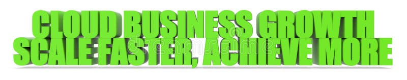 Cloud Business Growth Scale Faster Achieve More, 3d Text Stock ...