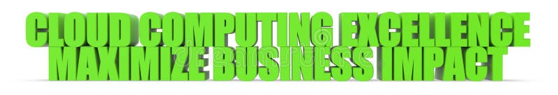 Cloud Computing Excellence Maximize Business Impact, 3d Text Stock ...