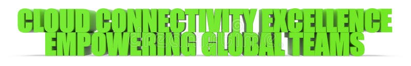 Cloud Connectivity Excellence Empowering Global Teams, 3d Text Stock ...