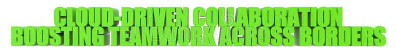 Cloud Driven Collaboration Boosting Teamwork Across Borders, 3d Text ...
