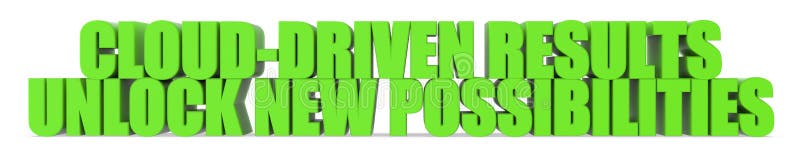 Cloud Driven Results Unlock New Possibilities, 3d Text Stock ...