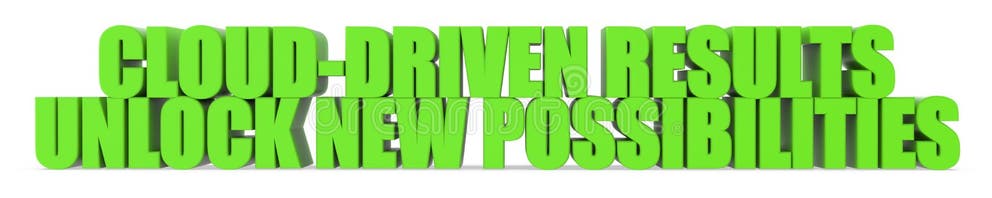 Cloud Driven Results Unlock New Possibilities, 3d Text Stock ...