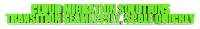 Cloud Migration Solutions Transition Seamlessly Scale Quickly, 3d Text ...