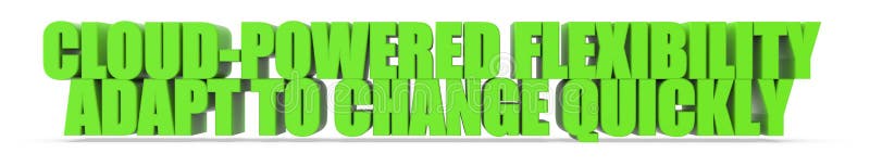 Cloud Powered Flexibility Adapt To Change Quickly, 3d Text Stock ...