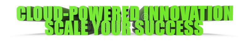Cloud Powered Innovation Scale Your Success, 3d Text Stock Illustration ...