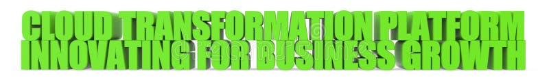 Cloud Transformation Platform Innovating for Business Growth, 3d Text ...