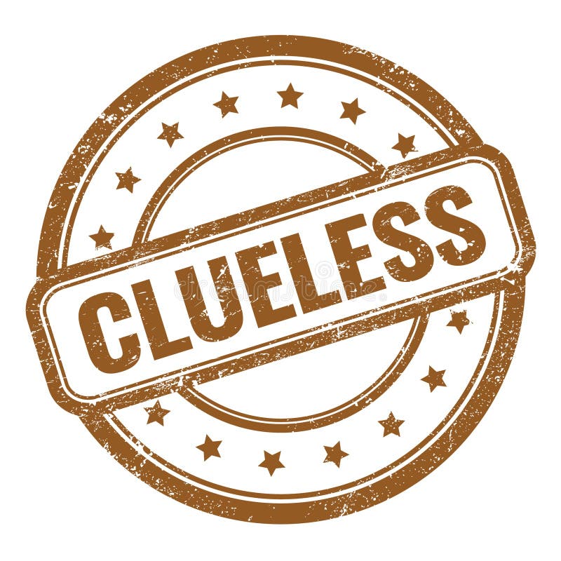 CLUELESS Text on Brown Grungy Vintage Round Stamp Stock Illustration ...