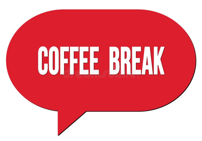 COFFEE BREAK Text Written in a Red Speech Bubble Stock Illustration ...