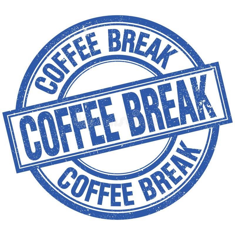 COFFEE BREAK Written Word on Blue Stamp Sign Stock Illustration ...