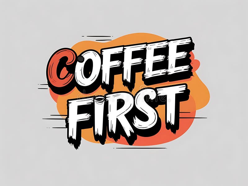Coffee First a Bold Graphic Design Stock Illustration - Illustration of ...