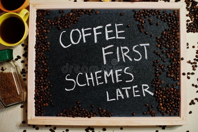 Coffee First, Schemes Later. Words on Blackboard Flat Lay Stock Image ...