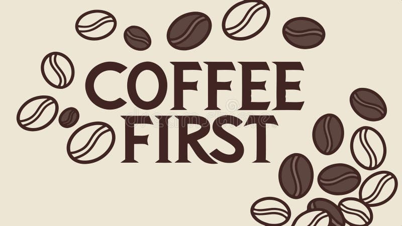 Coffee First Text with Beans, Coffee Lovers and Morning Routine Vector ...