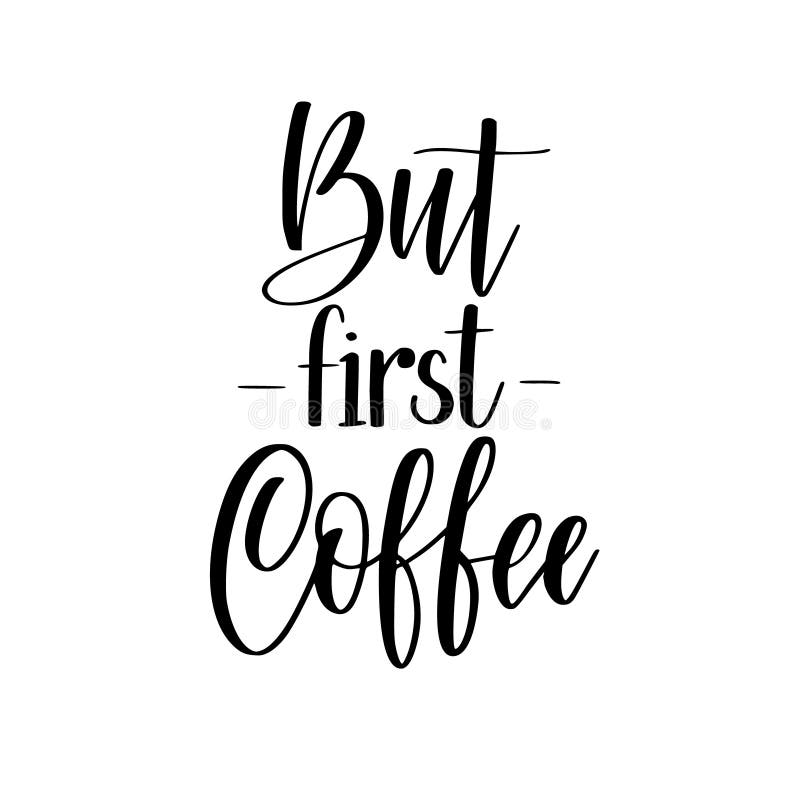 Coffee First Vector Lettering Calligraphy Design Quote Stock Vector ...